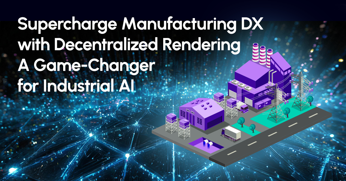 Supercharge Manufacturing DX with Decentralized Rendering: A Game-Changer for Industrial AI ...